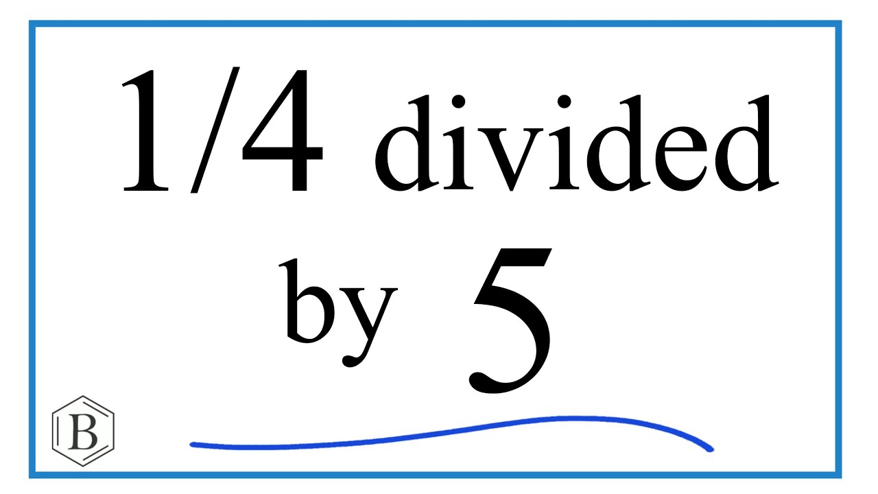 1 4 Divided By 5 One Fourth Divided By Five YouTube 1 4 Divided By 5 One Fourth Divided By Five YouTube