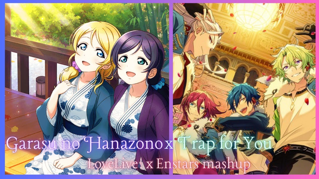 Garasu no Hanazono x Trap for You Mashup (LoveLive! x Enstars! AUDIO ...