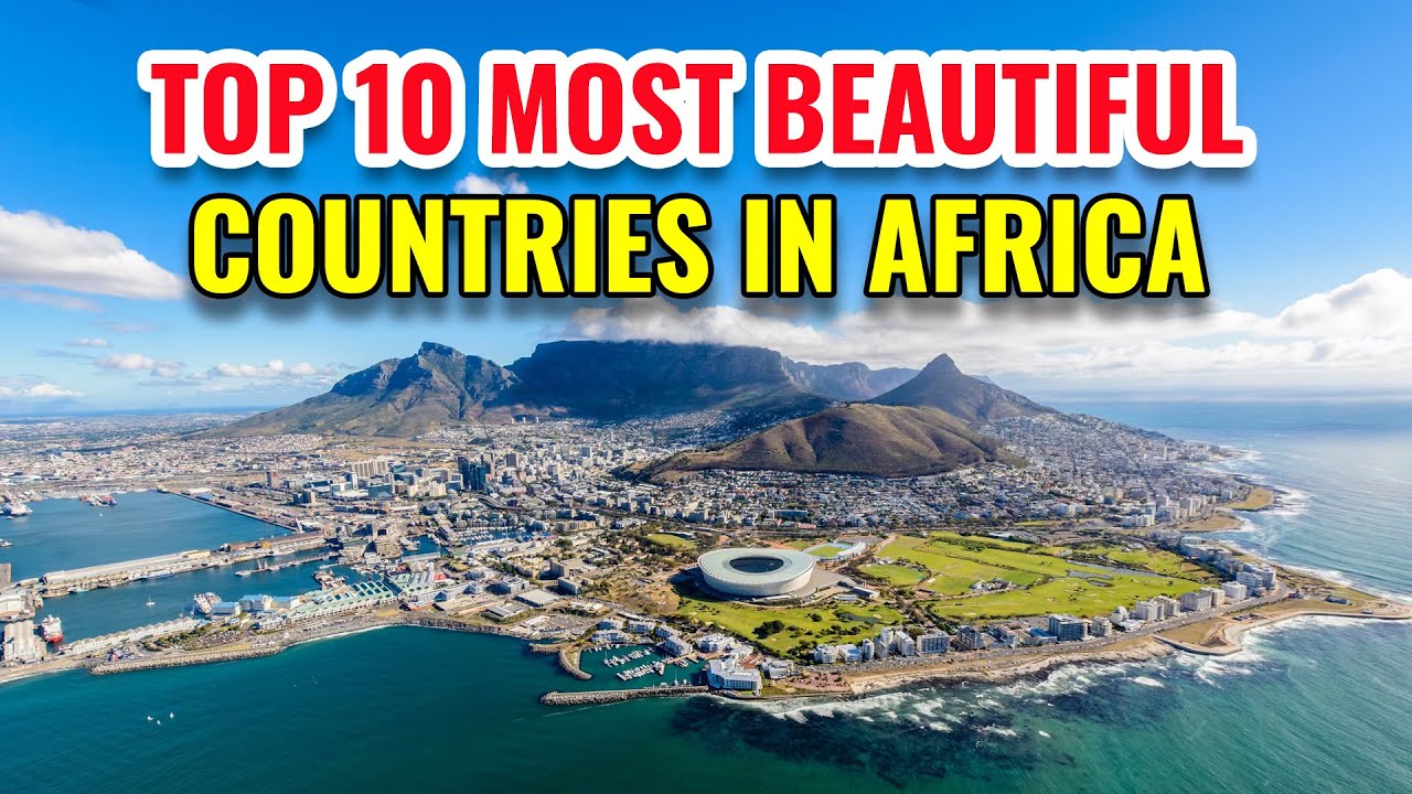 10 Most Beautiful Countries in Africa 2025 - YouTube