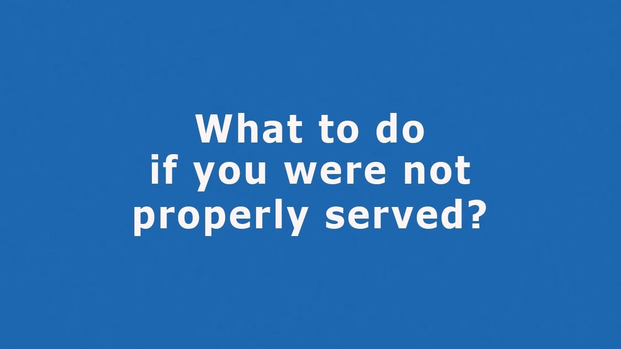 What to do if you were not properly served? - YouTube