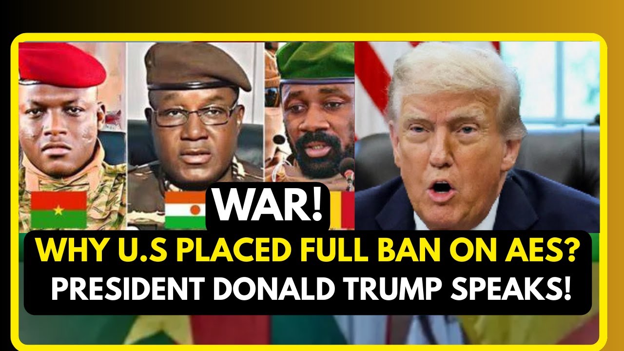 WHY Trump Placed Full Restrictions on AES -Mali, Burkina Faso & Niger ...