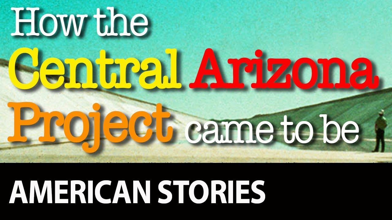 How the Central Arizona Project Came To Be - YouTube