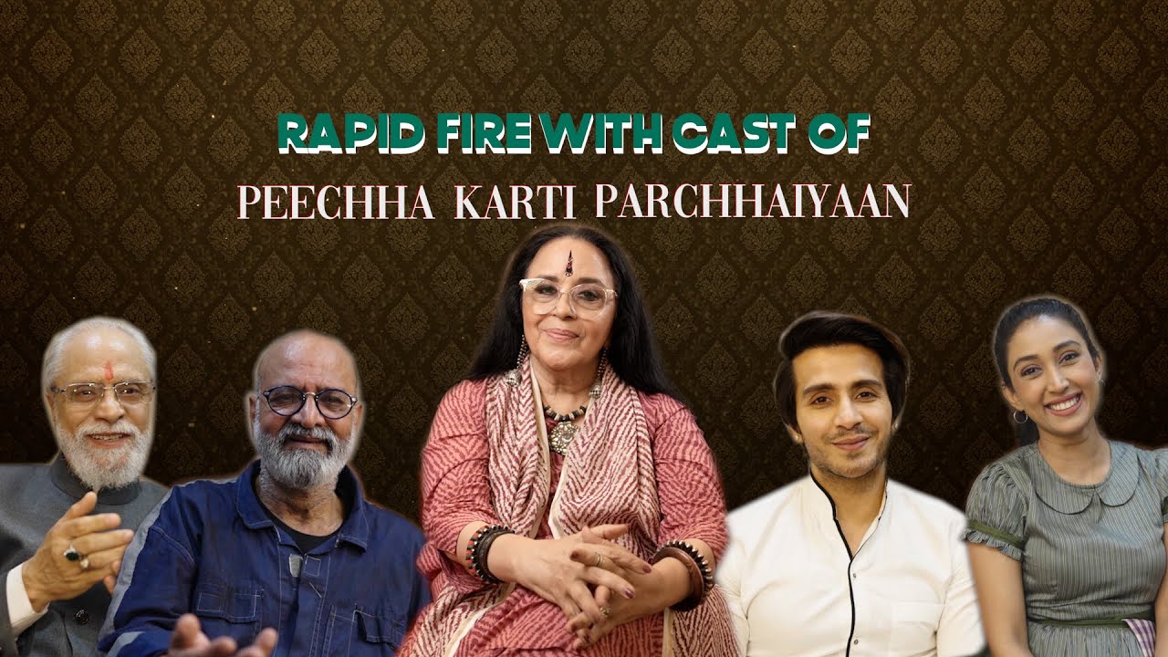 Peechha Karti Parchhaiyaan Star Cast Plays Rapid Fire | Ila Arun, KK ...