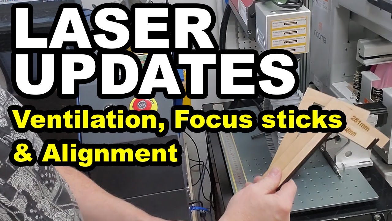 Laser Updates - Ventilation, Focus Sticks & Alignment on the Fiber ...