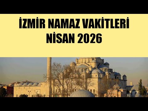 İzmir Namaz Vakitleri / NİSAN 2026