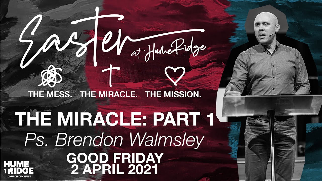 The Mess, The Miracle, The Mission: The Miracle (Pt 1) | Brendon ...