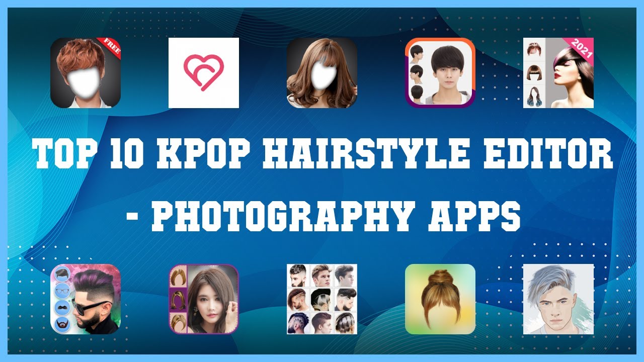 Top 10 Kpop Hairstyle Editor Android Apps - YouTube