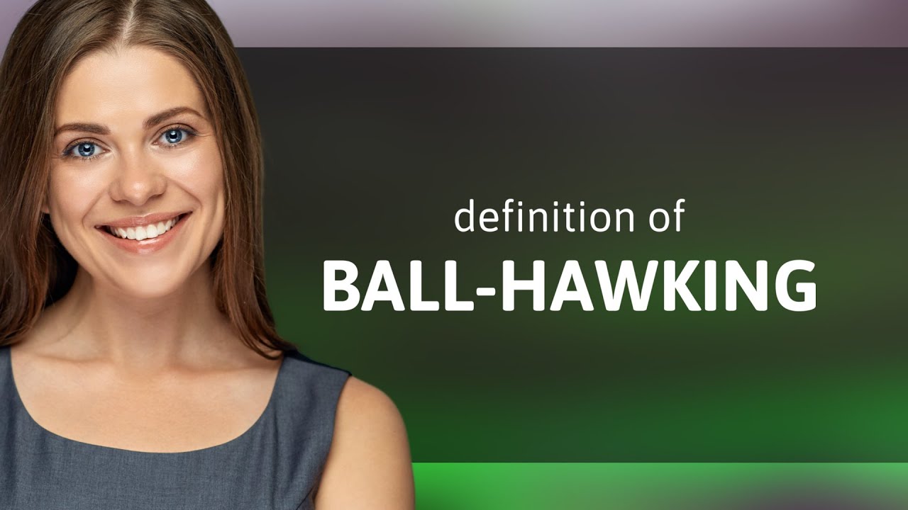 Ball-hawking | what is BALL-HAWKING meaning - YouTube