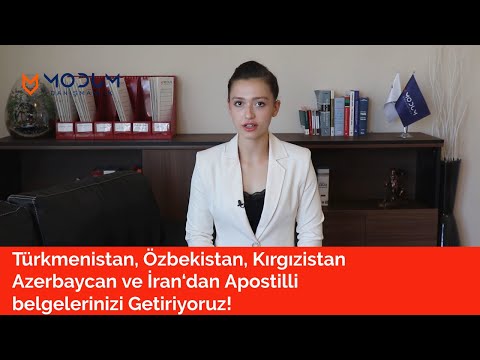 Türkmenistan, Özbekistan, Kırgızistan Azerbaycan ve İran‘dan Apostilli Belgelerinizi Getiriyoruz!