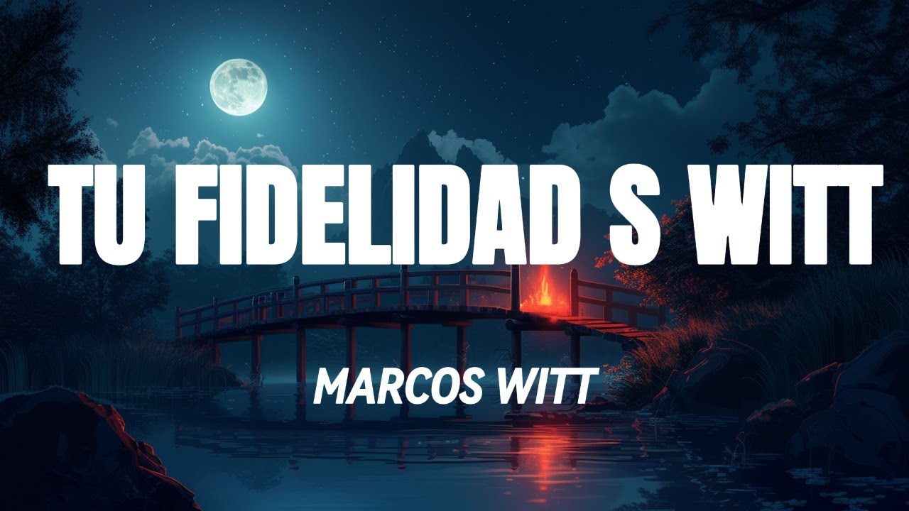 TU FIDELIDAD - MARCOS WITT APLAUDA LA FIDELIDAD DE DIOSDELE GRACIAS ...