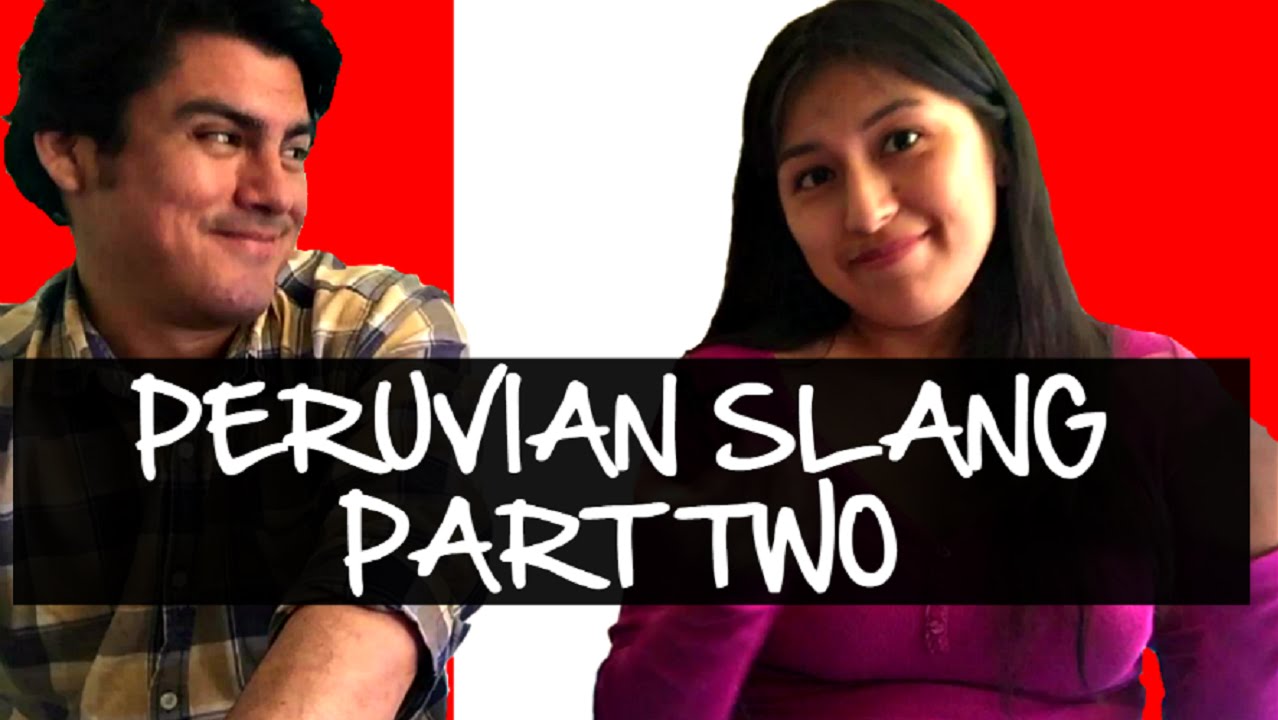 Peruvian Slang Explained: Part Two (Video 46) - YouTube