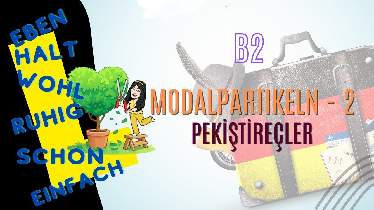 B2|Modalpartikeln-2 "eben,halt,wohl,ruhig,schon,einfach"| Pekiştireçler ...