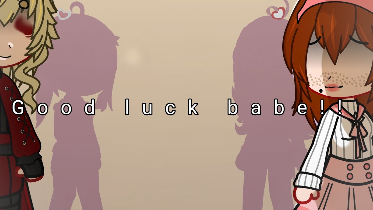 ★GOOD LUCK BABE!★ || Gacha club/life || GCMV - YouTube