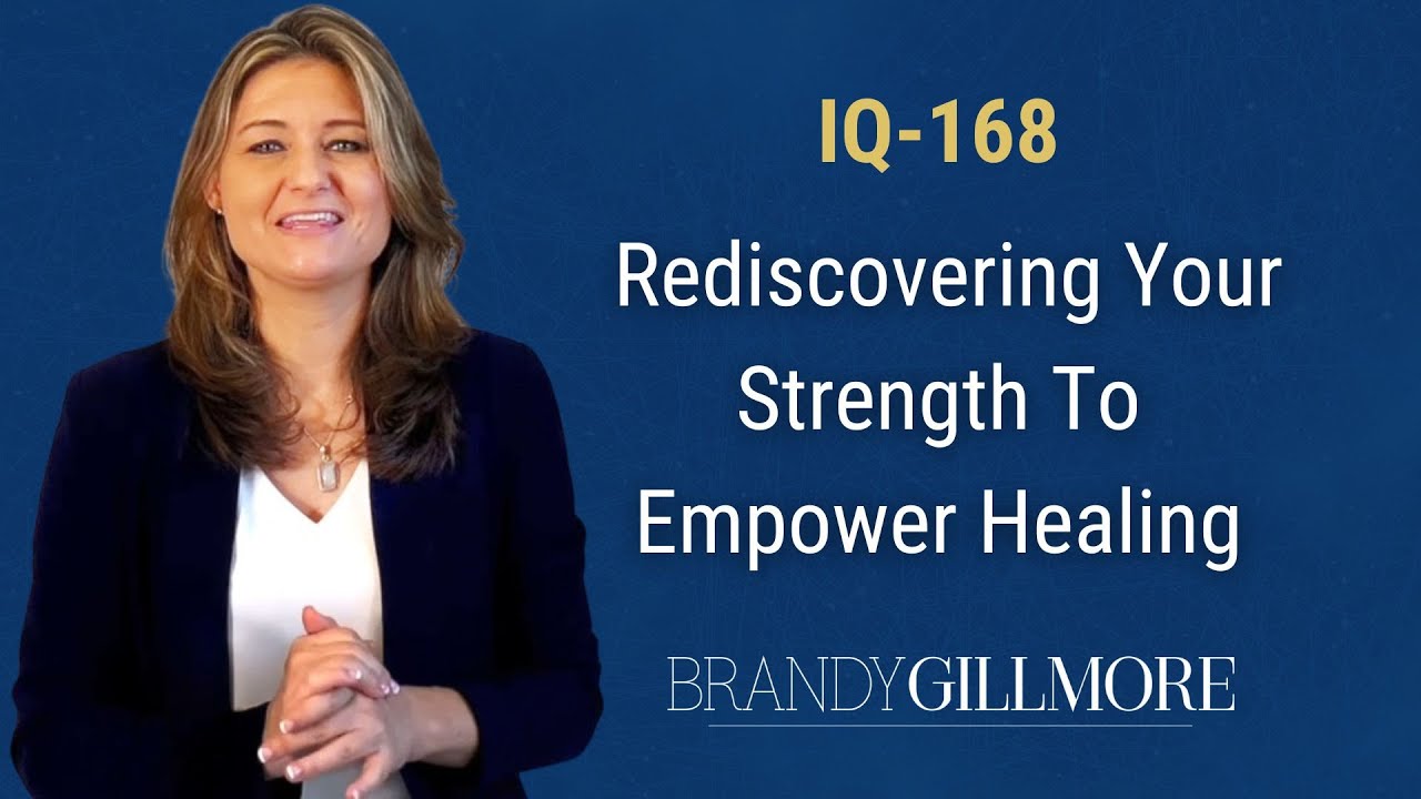 IQ-168: Rediscovering Your Strength To Empower Healing - YouTube