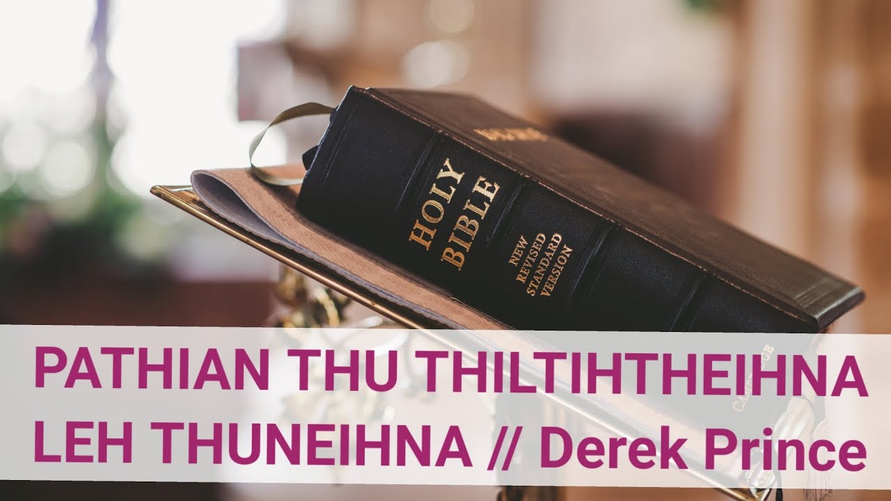 60)Pathian thu thiltihtheihna leh thuneihna//Derek Prince - YouTube
