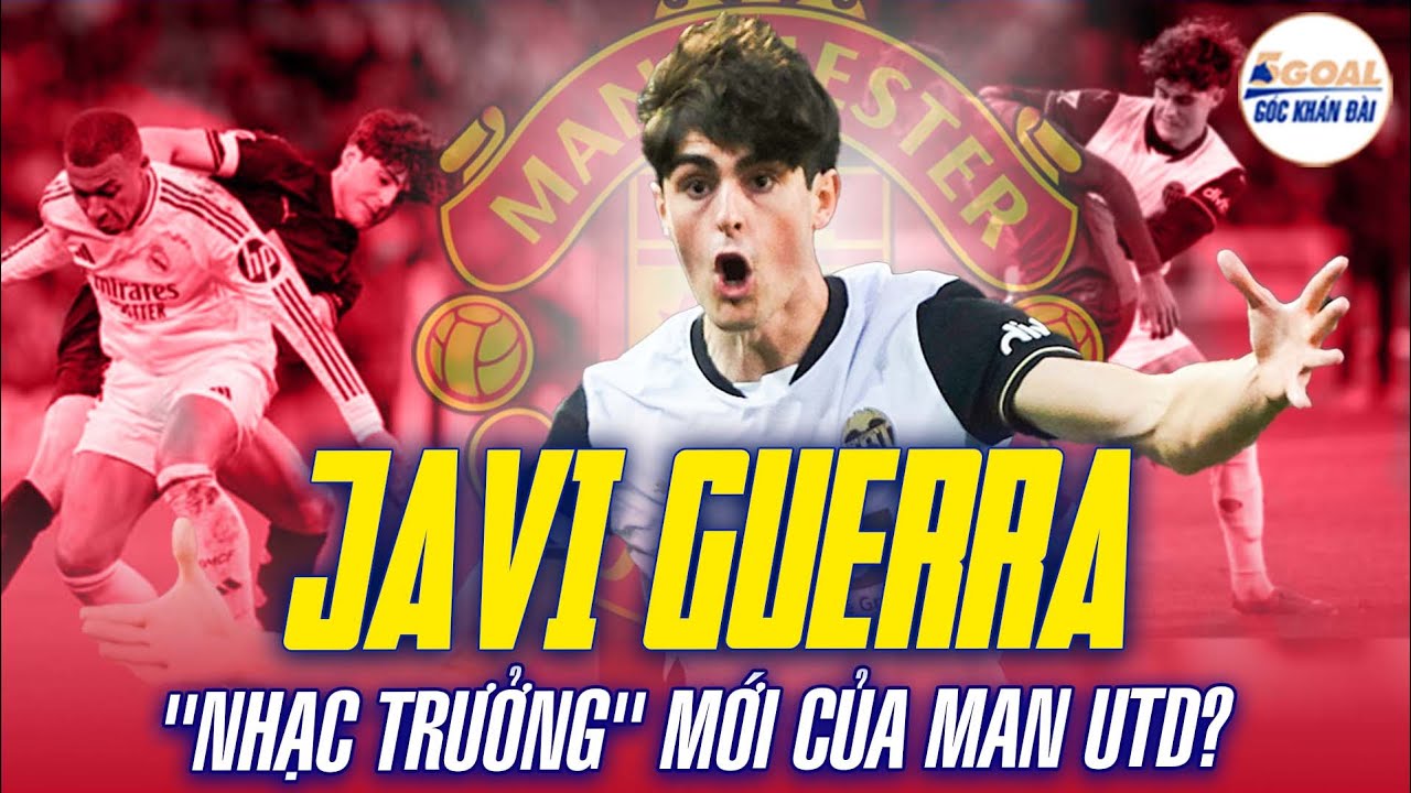 JAVI GUERRA: TÂN BINH TIẾP THEO CỦA MAN UNITED LÀ AI VÀ CÓ GÌ HAY ...