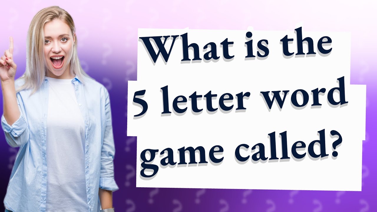What Is The 5 Letter Word Game Called YouTube what-is-the-5-letter-word-game-called-youtube