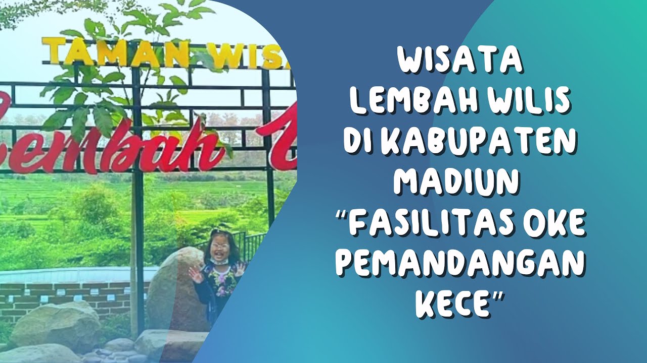 WISATA LEMBAH WILIS DI KABUPATEN MADIUN “FASILITAS OKE PEMANDANGAN KECE ...