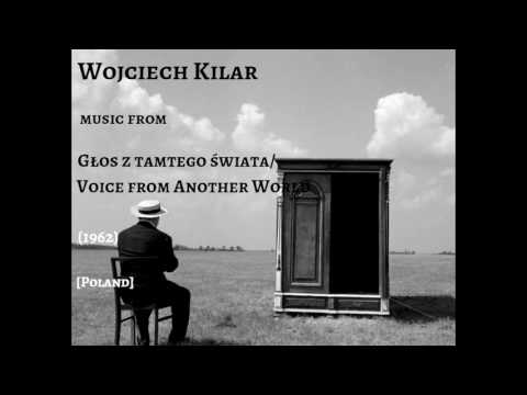Wojciech Kilar: Głos z tamtego świata - Voice from Another World (1962)