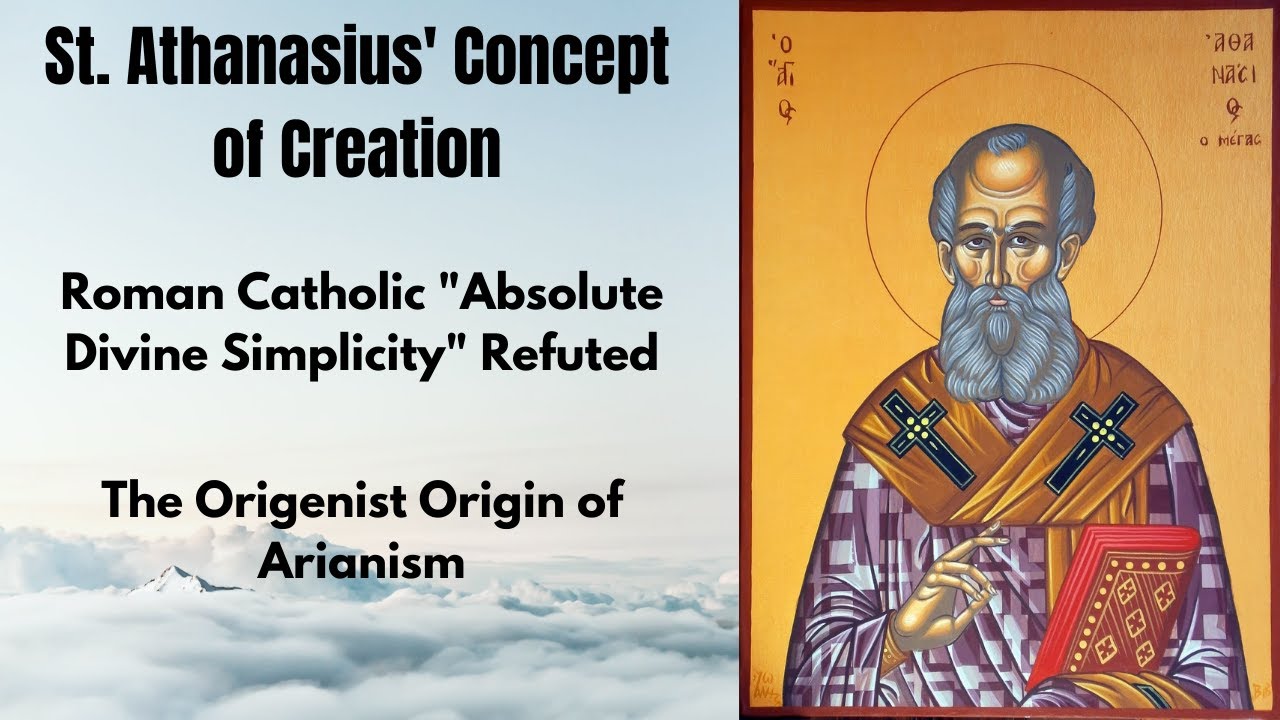 St. Athanasius' Concept of Creation Vs. Roman Catholicism, Arianism ...