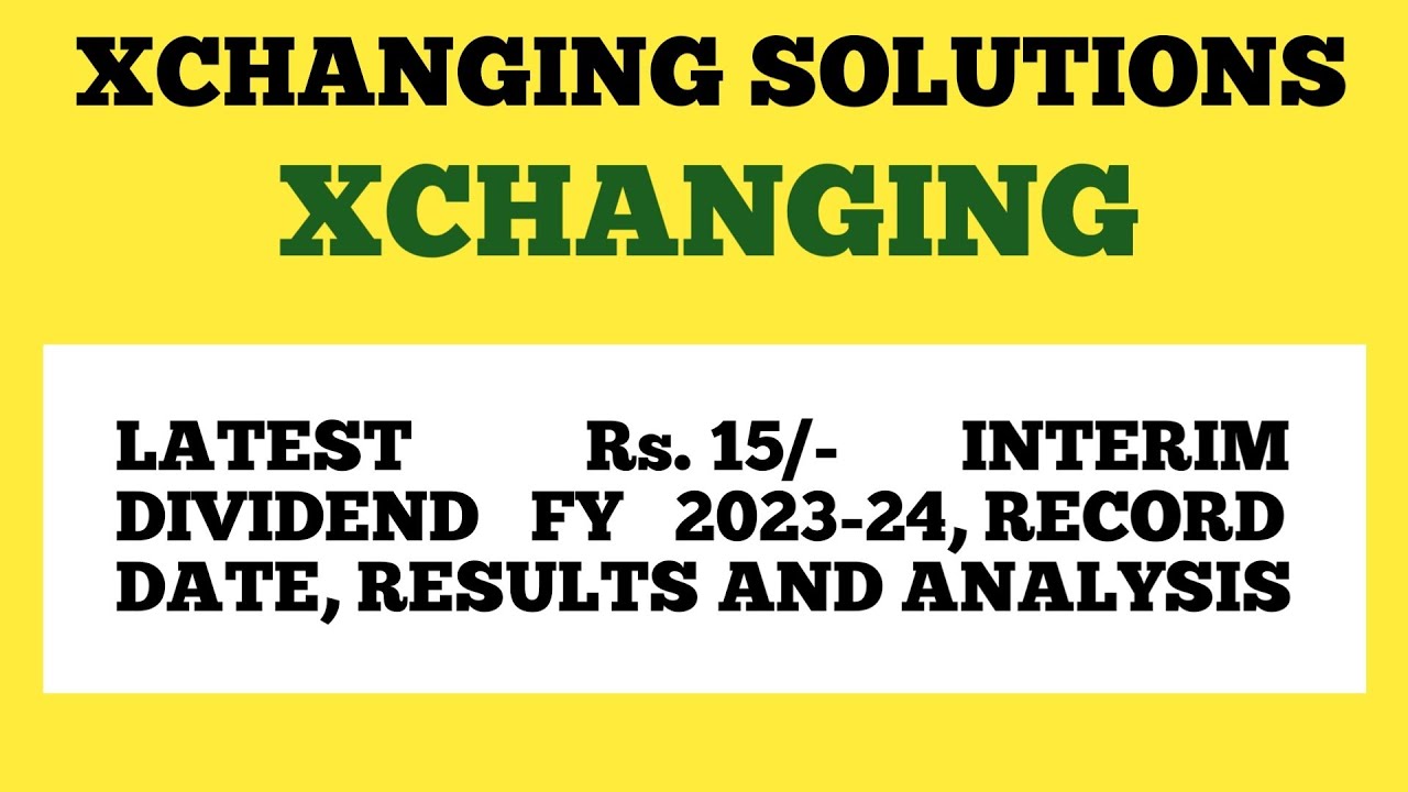Xchanging Solutions Rs.15/- Interim Dividend 2023-24, RD, Results ...