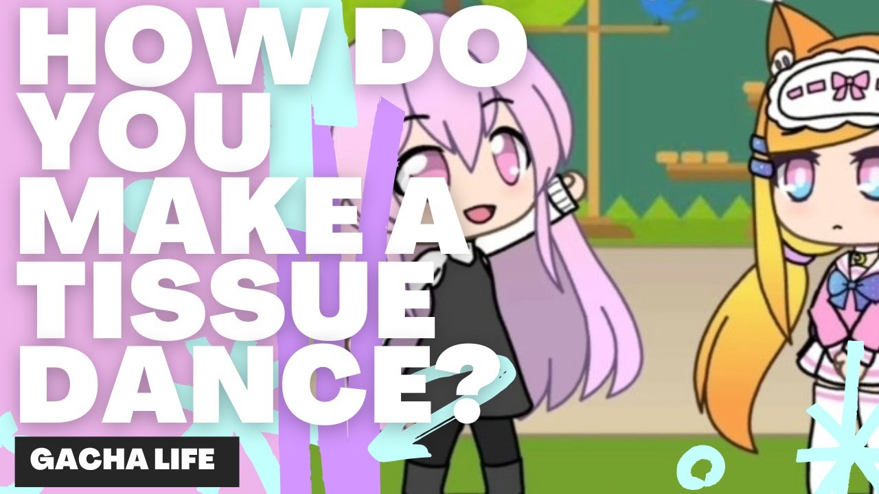 How Do You Make A Tissue Dance? || GLMM || Gacha Life Mini Movie 🧻🕺🤣 ...