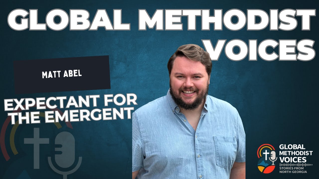 Expectant for the Emergent - Global Methodist Voices - Matt Abel - YouTube