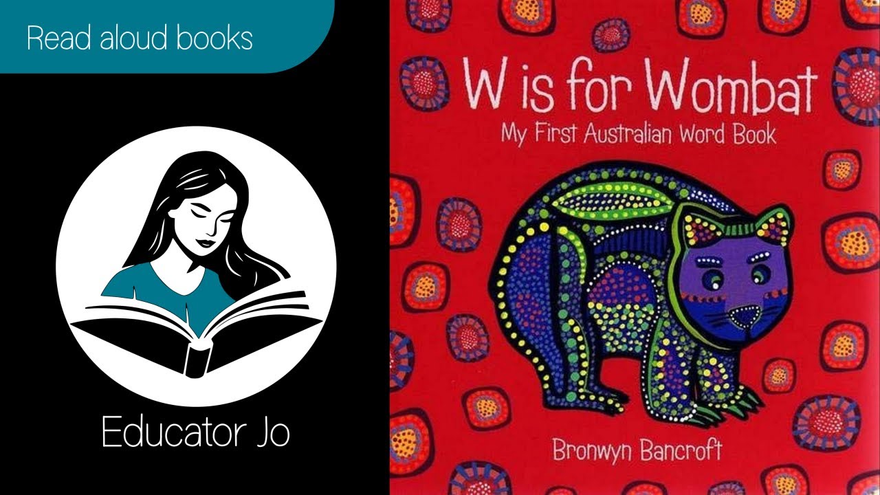 Educator Jo Reads W IS FOR WOMBAT by Dr. Bronwyn Bancroft - YouTube