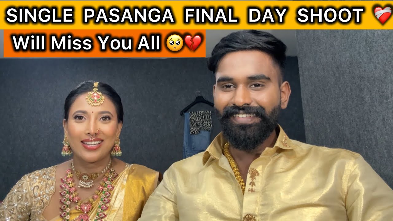 SINGLE PASANGA FINAL DAY SHOOT 🥺 ️‍🩹 | Will Miss You All | Raavanaa ...