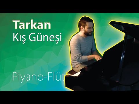 Kış Güneşi - Tarkan | Piyano : Melih Gökçe - Yan Flüt : Mustafa Tuna