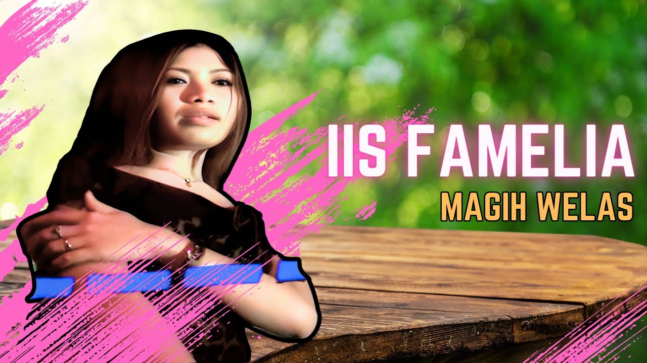 Iis Famelia Magih Welas Official Music Video Youtube