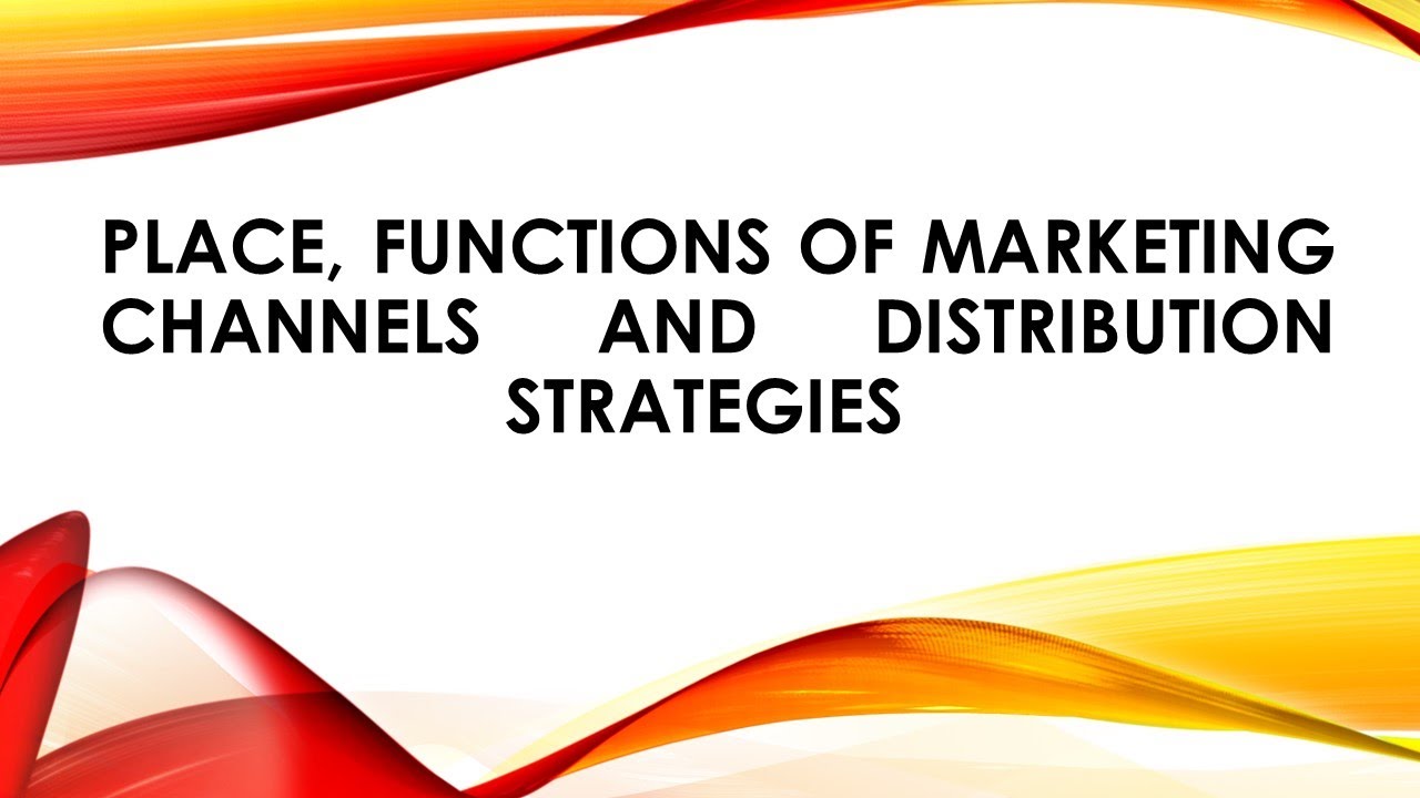 PRINCIPLES OF MARKETING l Place, Functions of Marketing Channels and ...