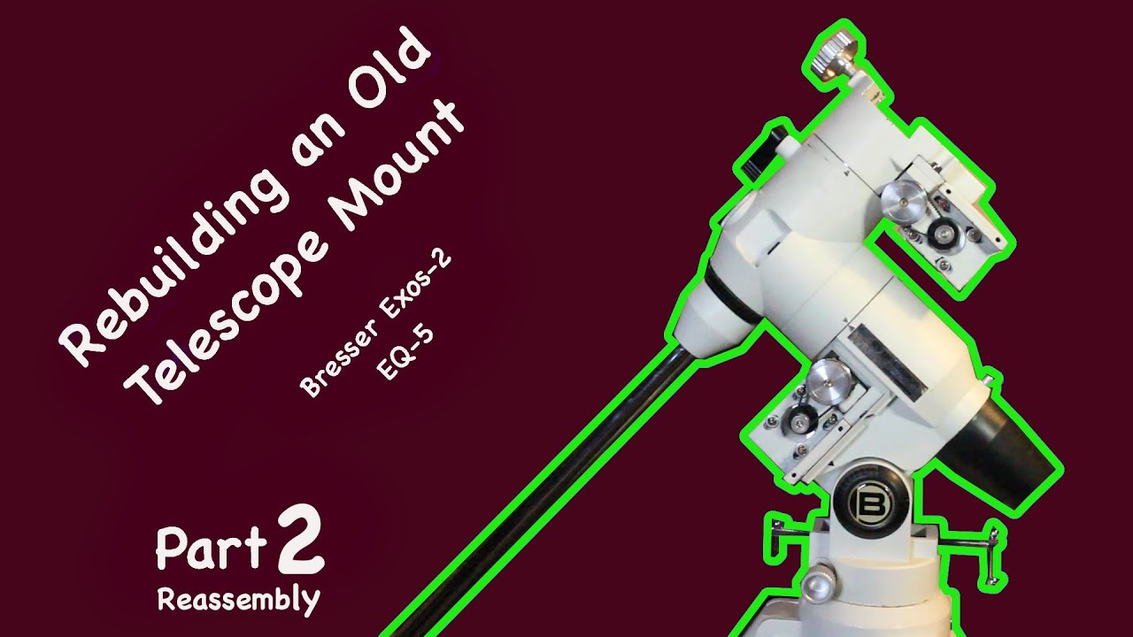 Rebuilding BRESSER EXOS-2 (EQ-5) telescope mount Part 2 Reassembly ...