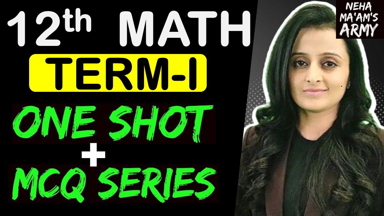 Class 12 TERM 1 MATH: ONE SHOT + MCQ Series Term 1 Board Exams | Score ...