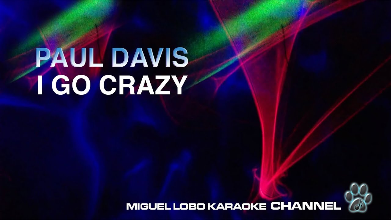 PAUL DAVIS - I GO CRAZY - [Karaoke] Miguel Lobo - YouTube