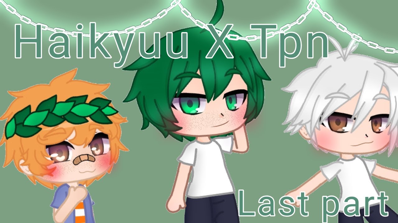 Haikyuu X Tpn crossover Au|| Last part - YouTube