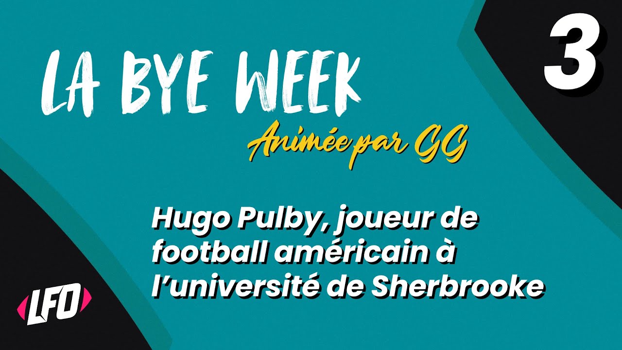 La Bye Week #3 avec Hugo Pulby - joueur de football américain - YouTube