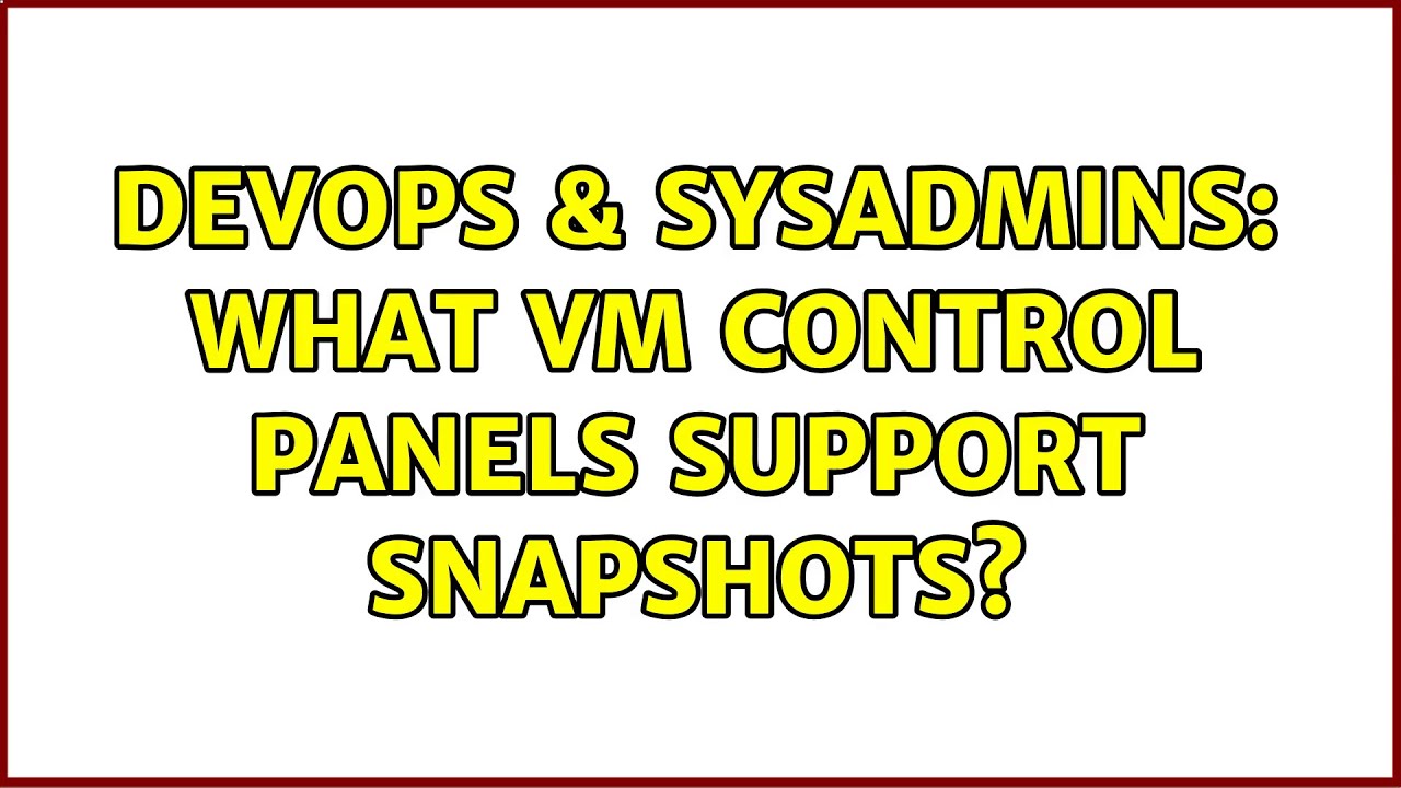 DevOps & SysAdmins: What VM control panels support snapshots? - YouTube
