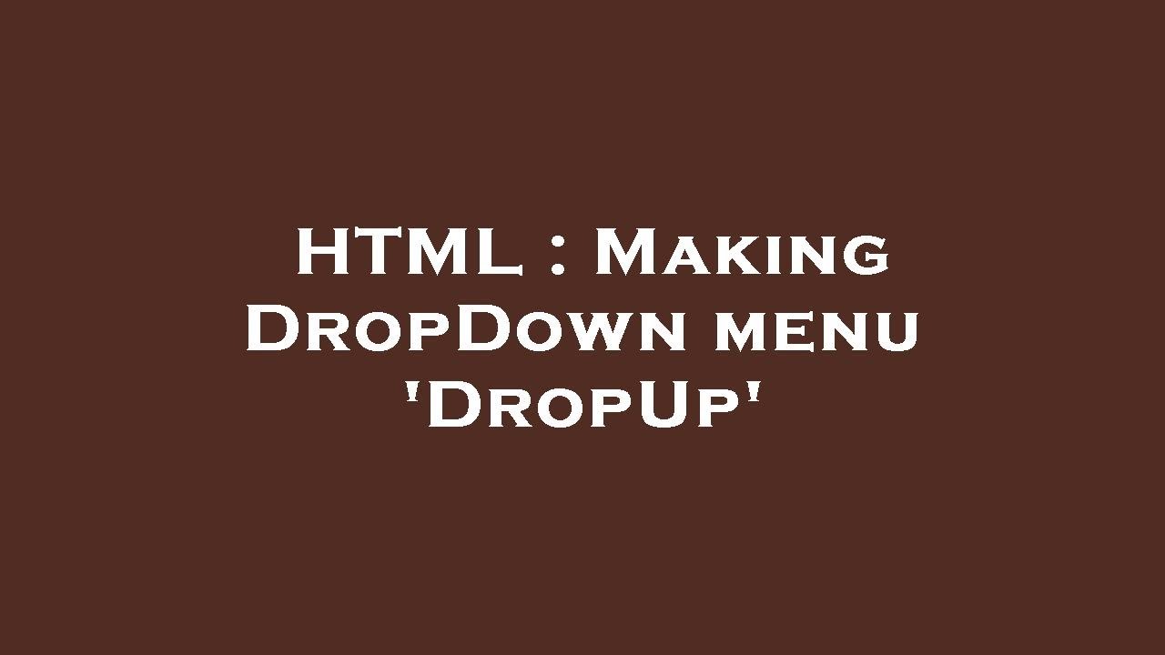 Html Making Dropdown Menu Dropup Youtube 8141