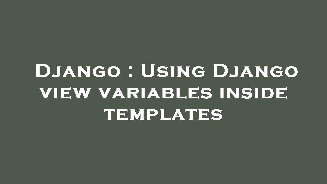 Django Using Django View Variables Inside Templates Youtube