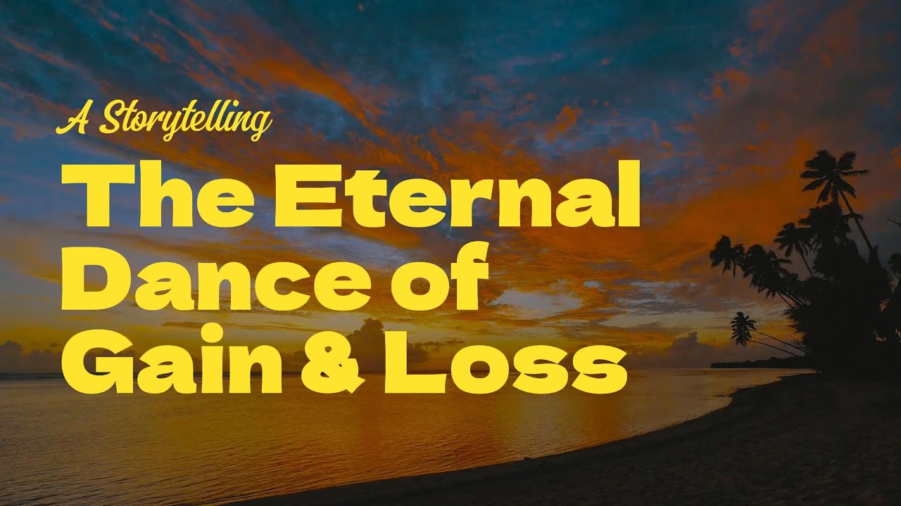 The Eternal Dance of Gain & Loss : A Storytelling of Inner Peace ...