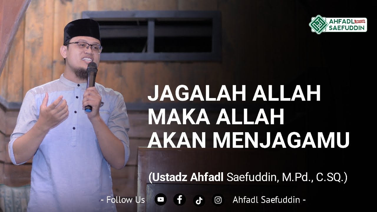 JAGALAH ALLAH MAKA ALLAH AKAN MENJAGAMU ( Ustadz Ahfadl Saefuddin, M.Pd ...