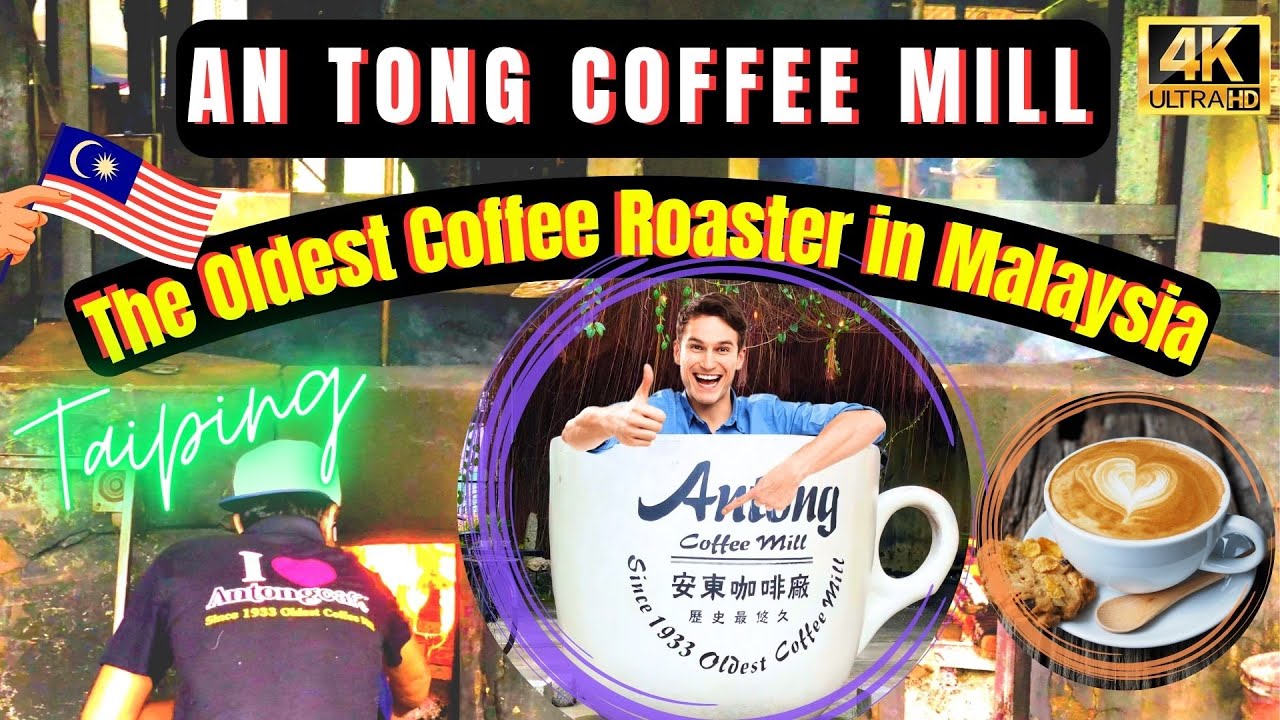 Taiping Malaysia Oldest Traditional Antong Coffee Firewood Roaster Mill ...