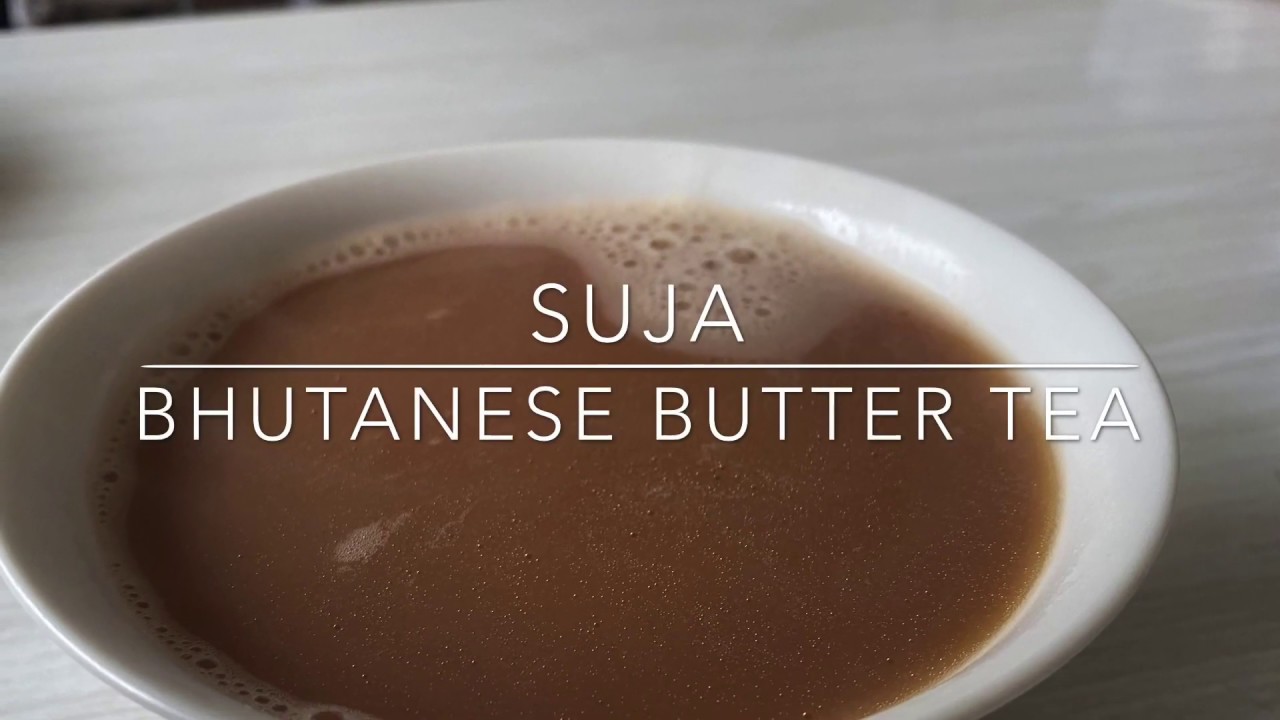 Suja/ Butter tea: bhutanese tea - YouTube