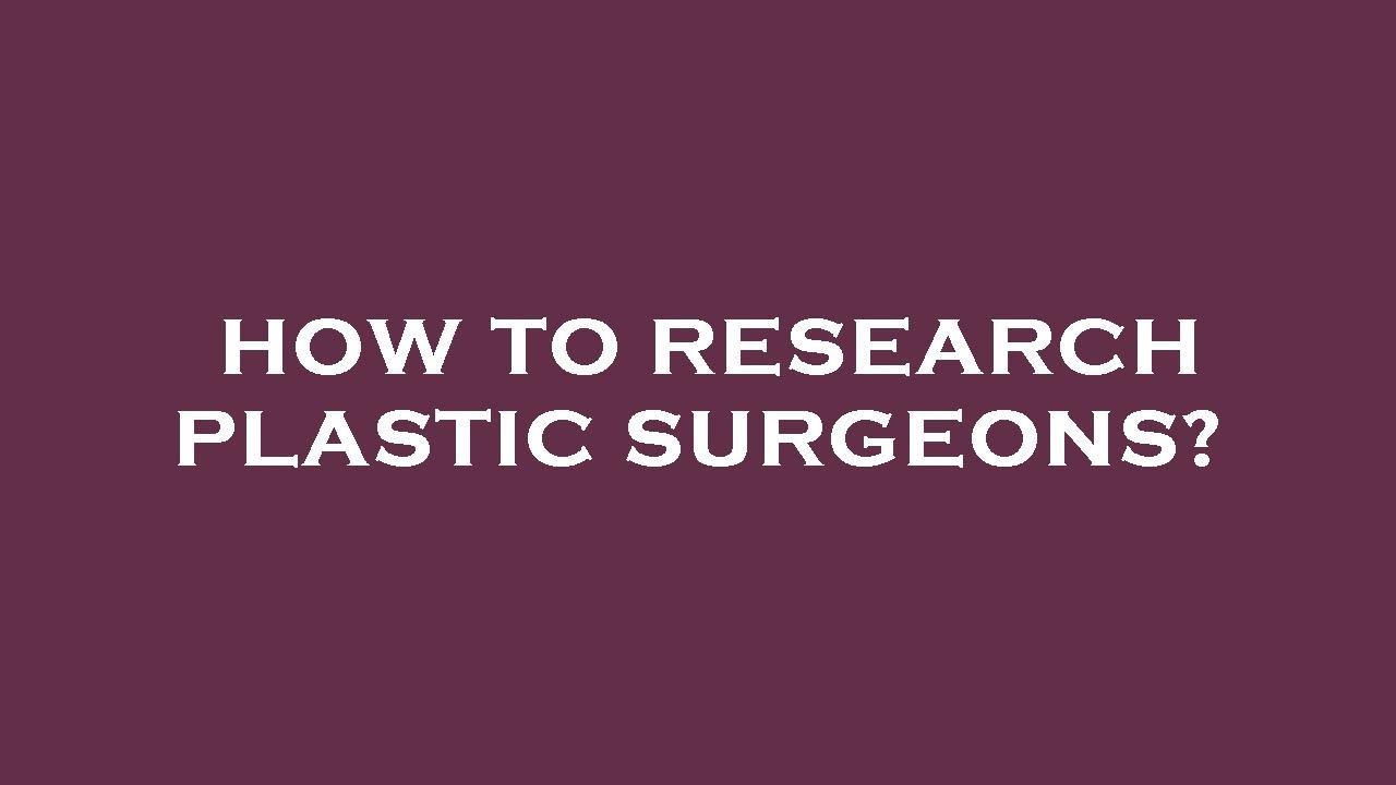 How to research plastic surgeons? - YouTube