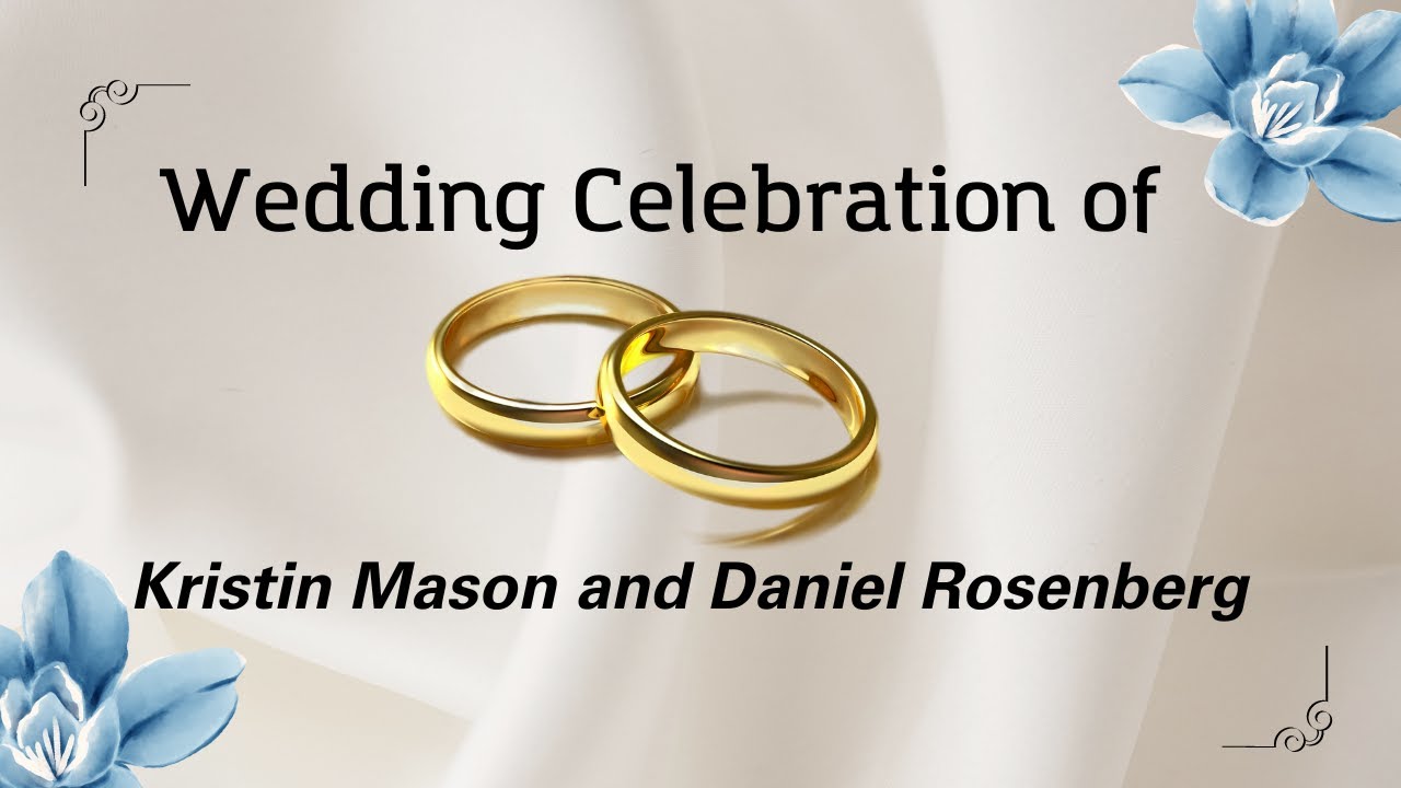 Wedding Celebration of Kristin Mason and Daniel Rosenberg // 2:00pm // April 13, 2024 - YouTube