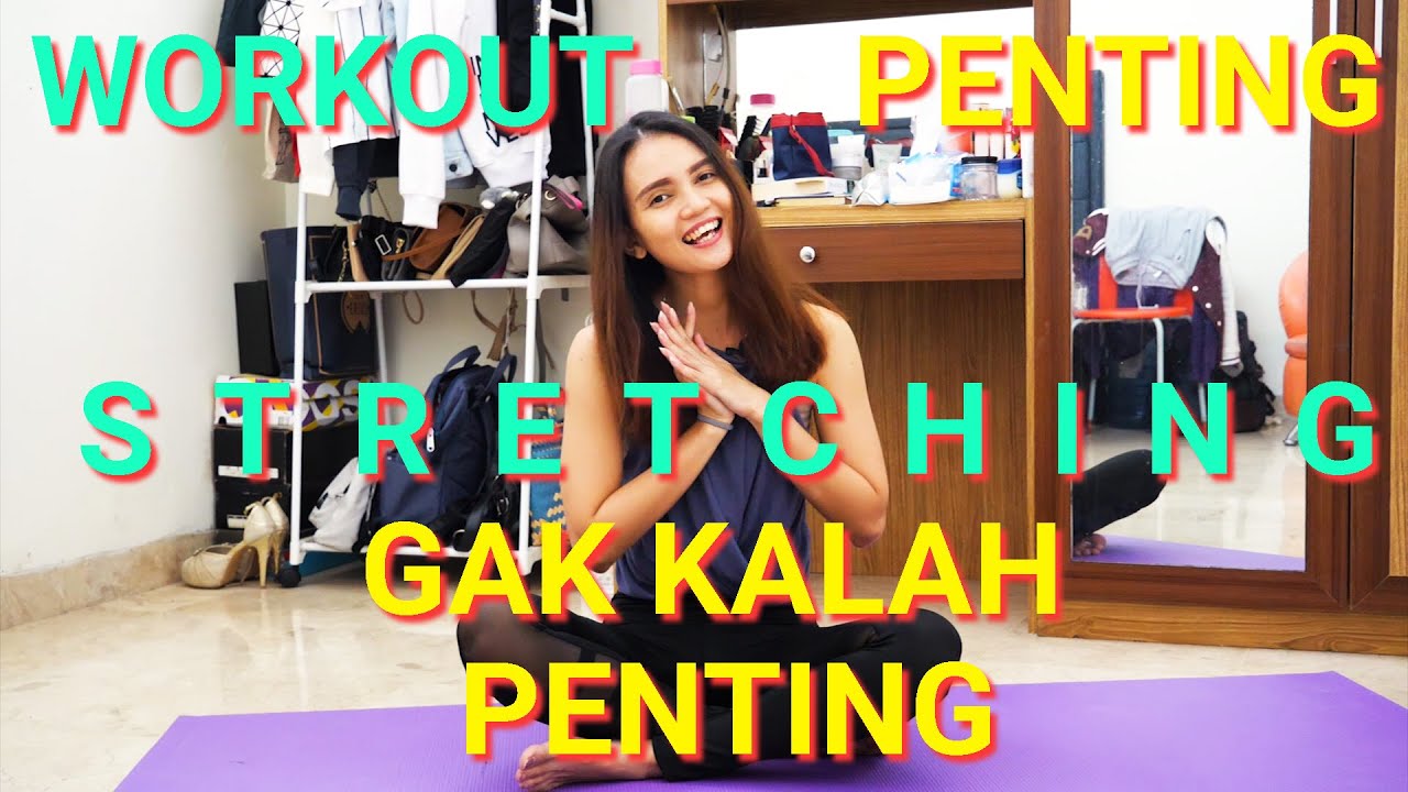 WORKOUT PENTING STRETCHING GAK KALAH PENTING - YouTube