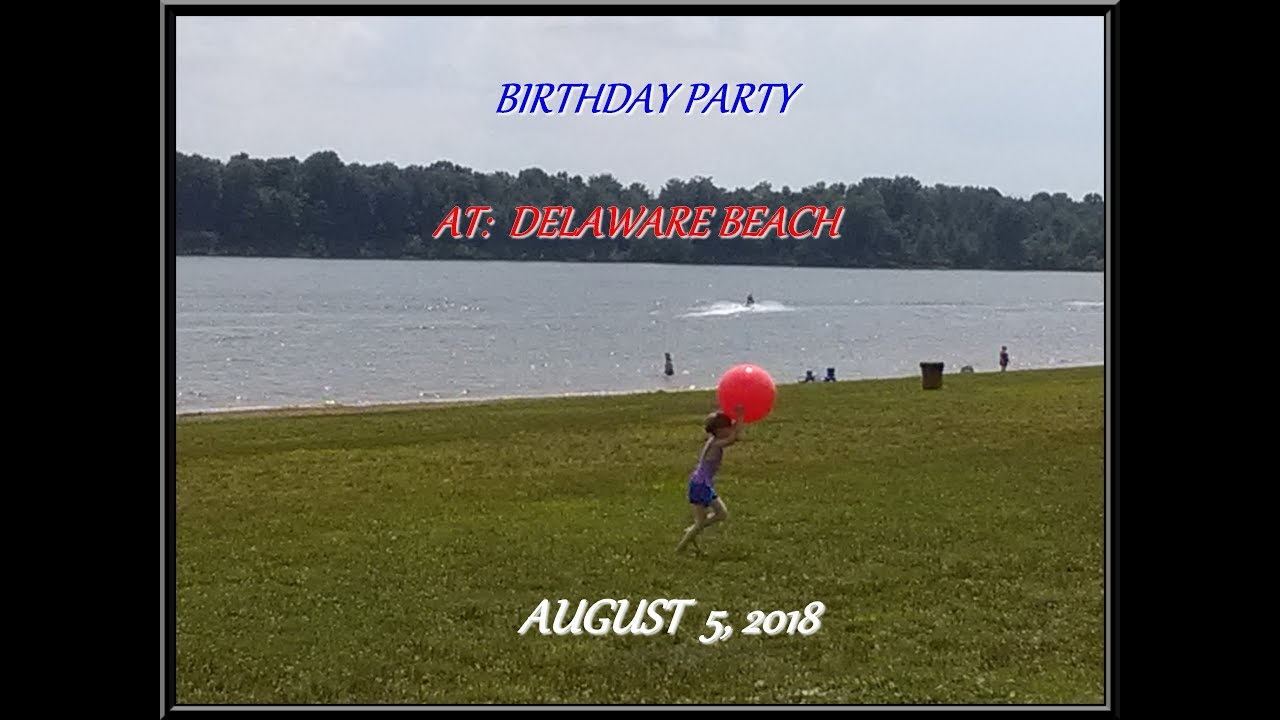 Birthday Party @ Delaware Beach, Ohio August 5, 2018 - YouTube