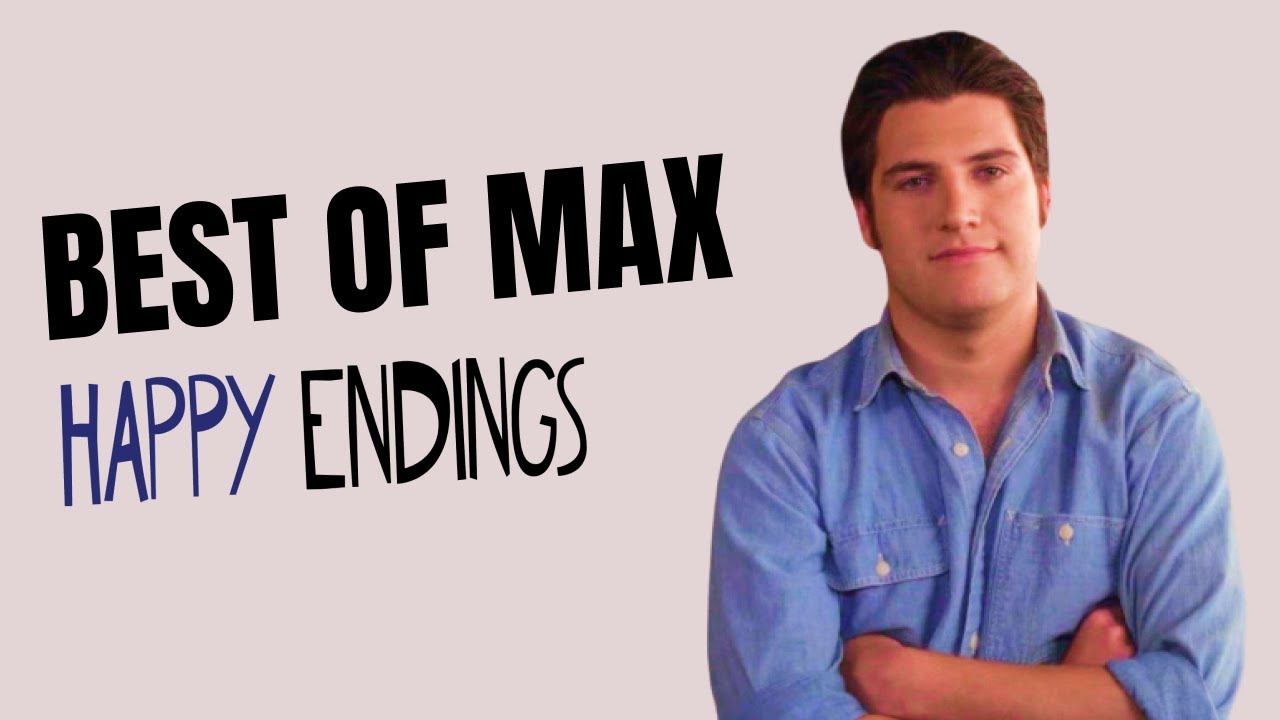 BEST OF MAX | SEASON 1 | HAPPY ENDINGS - YouTube
