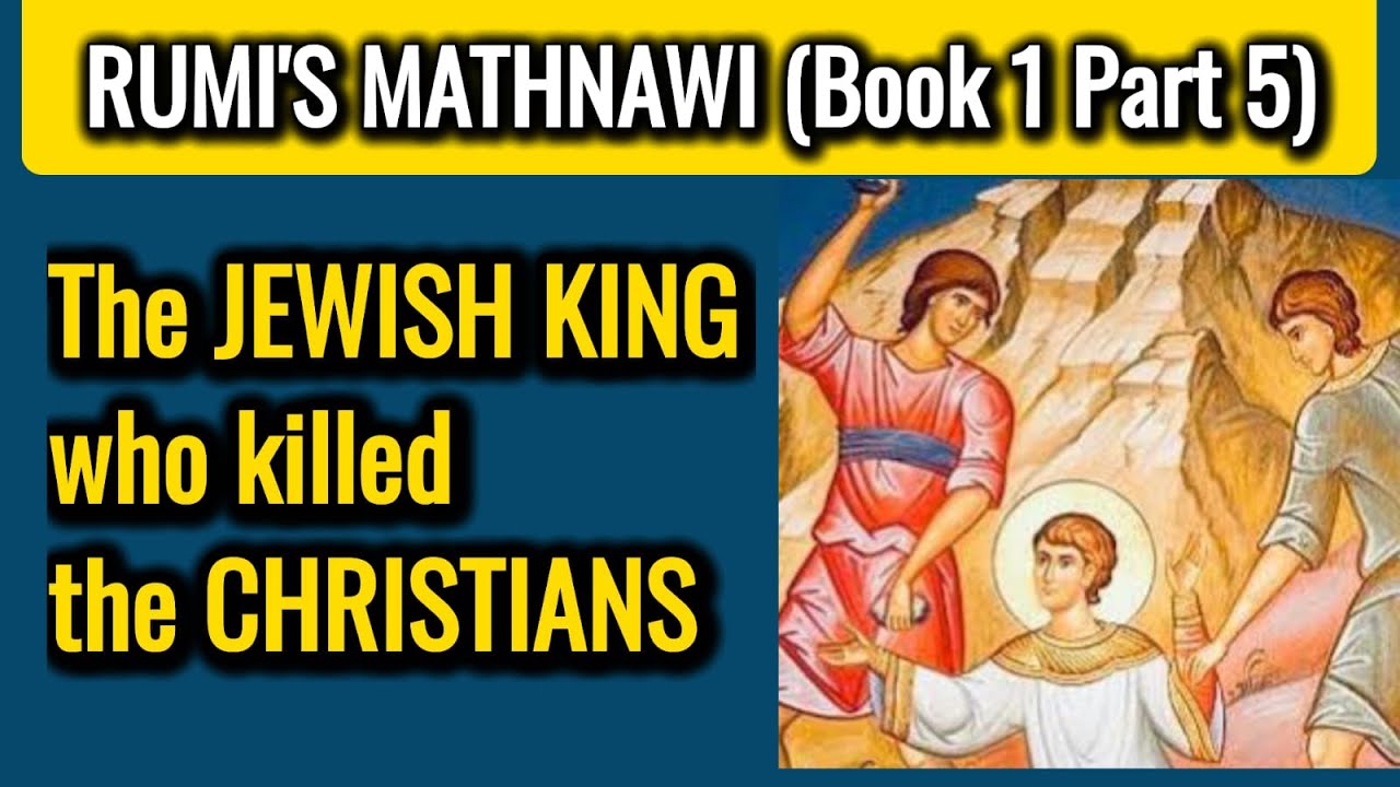 Rumi | Mathnawi Audiobook | Bk 1 | Pt 5 | The Jewish King Who Killed ...